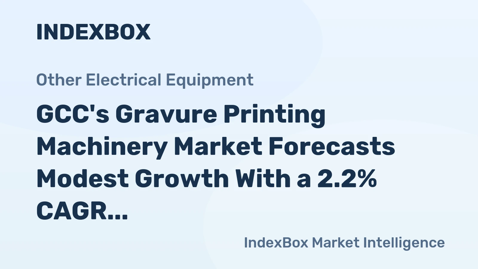 GCC's Gravure Printing Machinery Market Forecasts Modest Growth With a 2.2% CAGR in Value