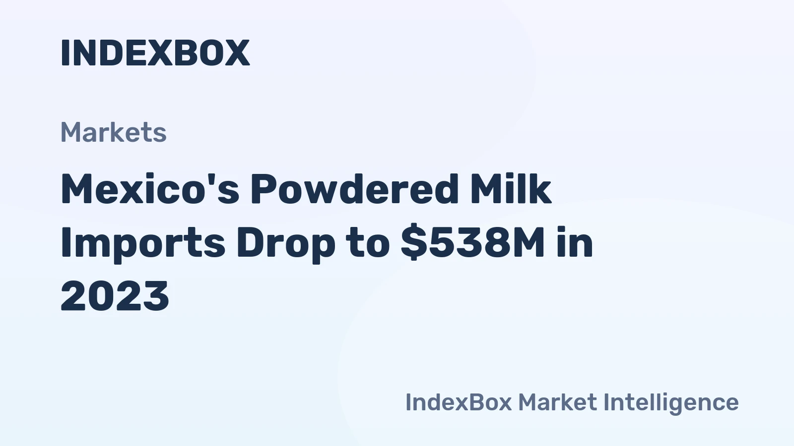 Mexico's Powdered Milk Imports Drop to $538M in 2023