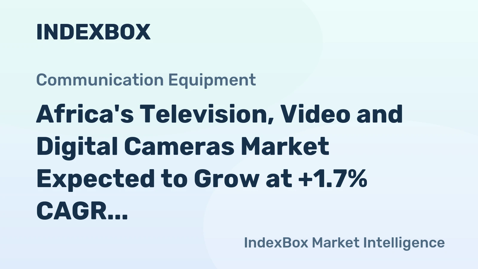 Africa's Television, Video and Digital Cameras Market Expected to Grow at +1.7% CAGR Over Next Decade