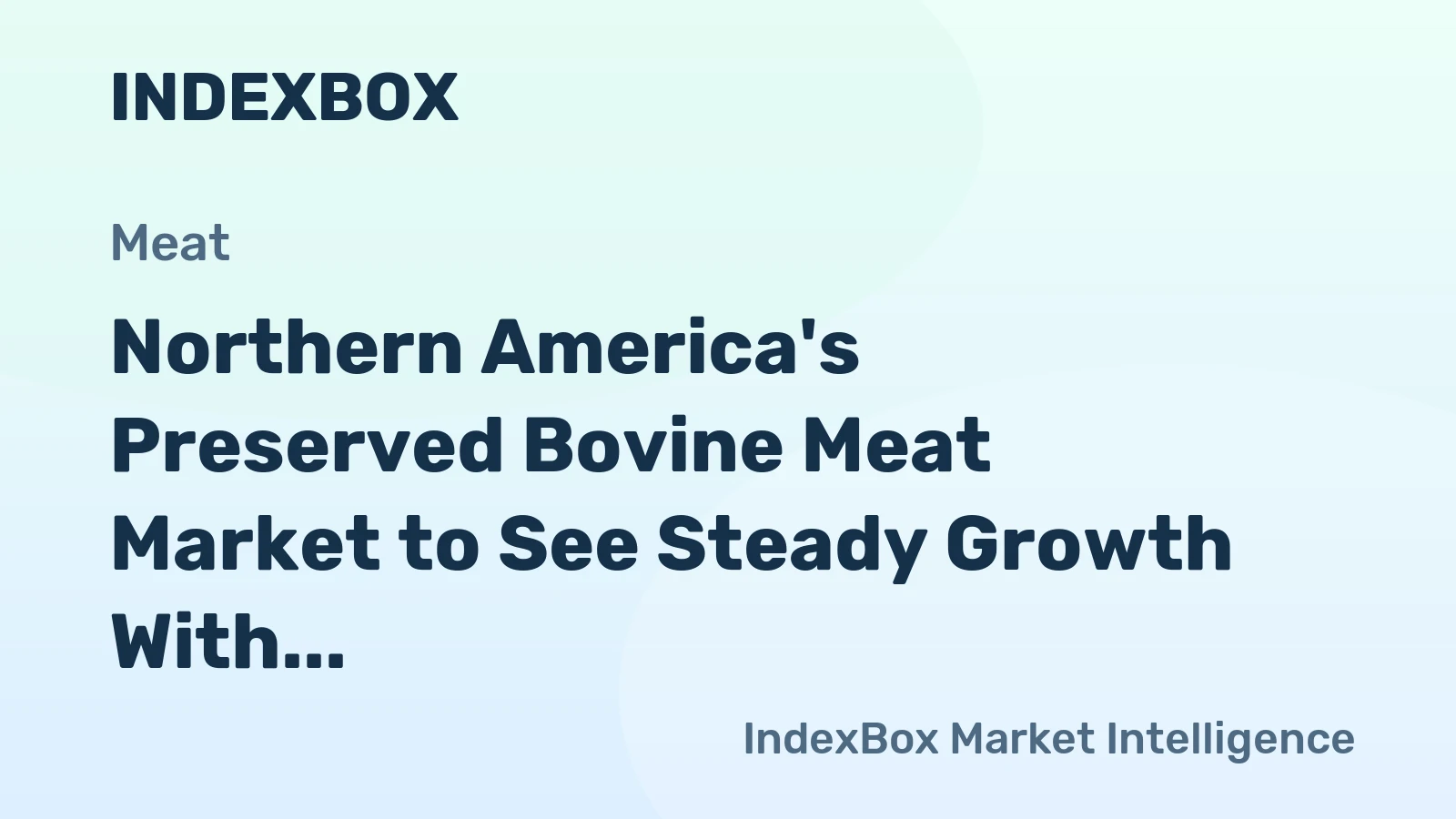Northern America's Preserved Bovine Meat Market to See Steady Growth With a +1.7% CAGR in Value