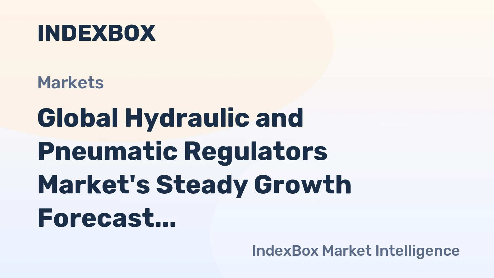 Global Hydraulic and Pneumatic Regulators Market's Steady Growth Forecast at 19% CAGR Through 2035