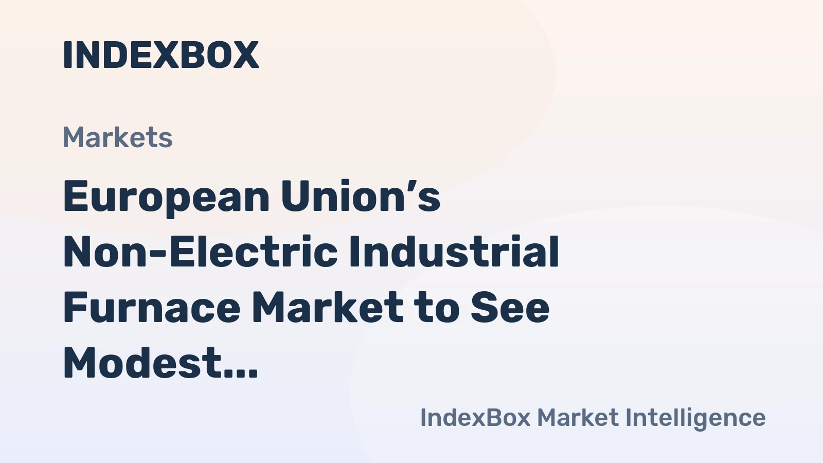 European Union’s Non-Electric Industrial Furnace Market to See Modest Growth With a +0.5% CAGR
