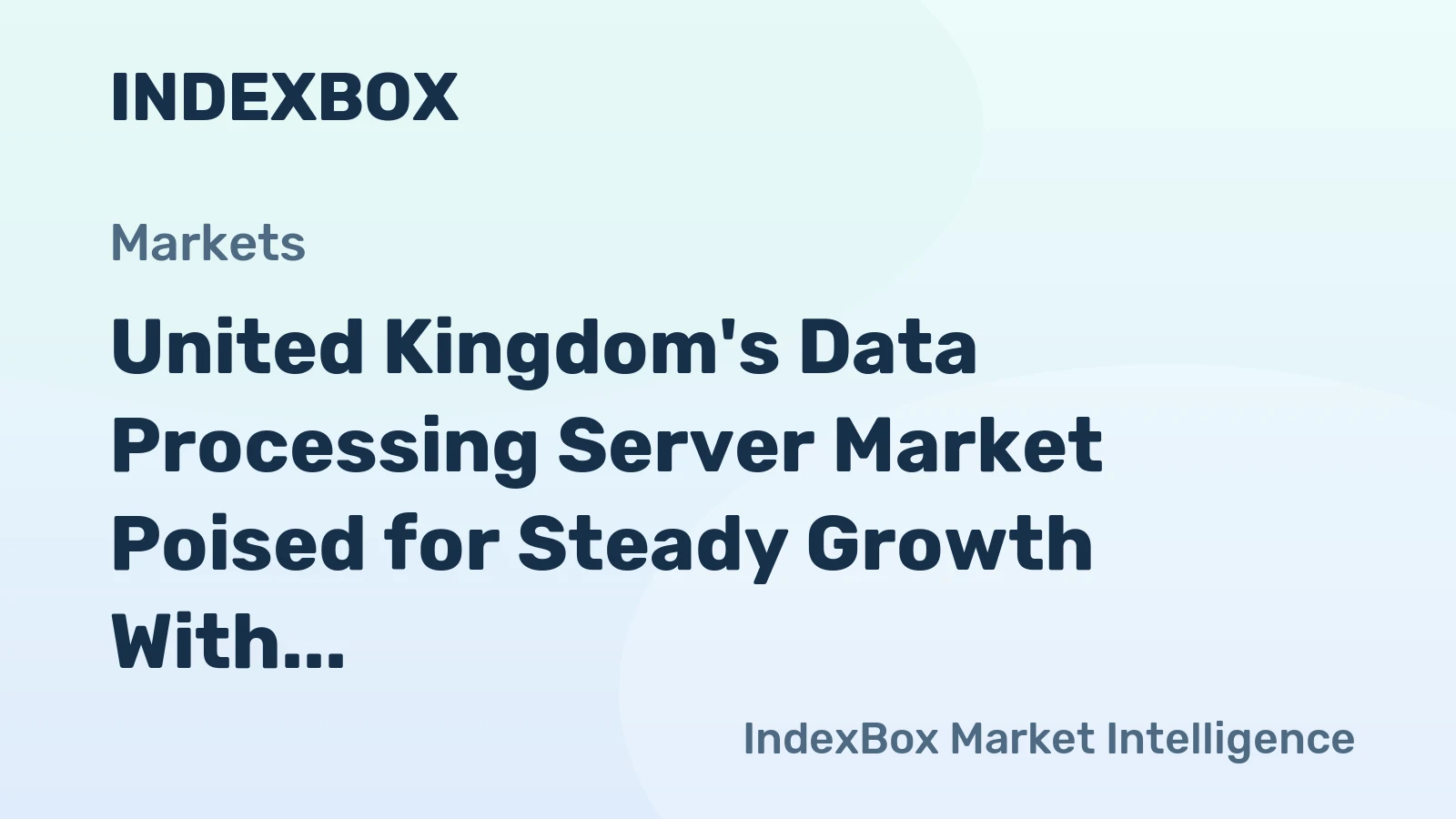 United Kingdom's Data Processing Server Market Poised for Steady Growth With 5.3% CAGR in Value
