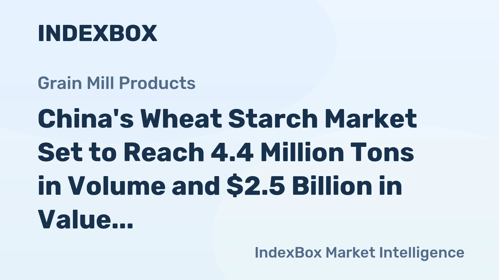 China's Wheat Starch Market Set to Reach 4.4 Million Tons in Volume and $2.5 Billion in Value by 2035
