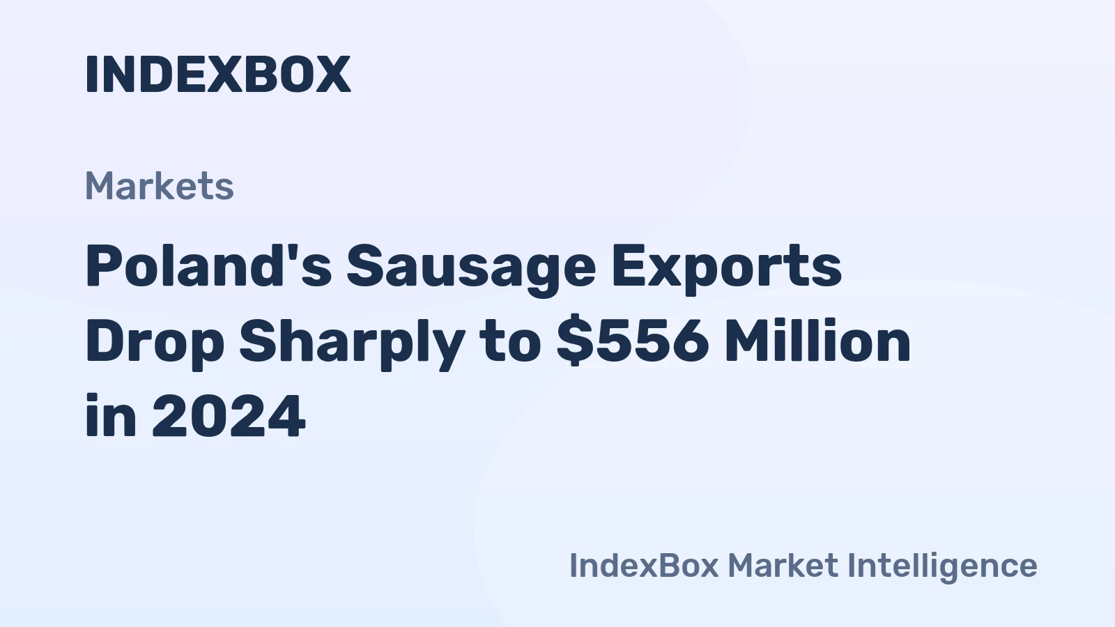 Poland's Sausage Exports Drop Sharply to $556 Million in 2024