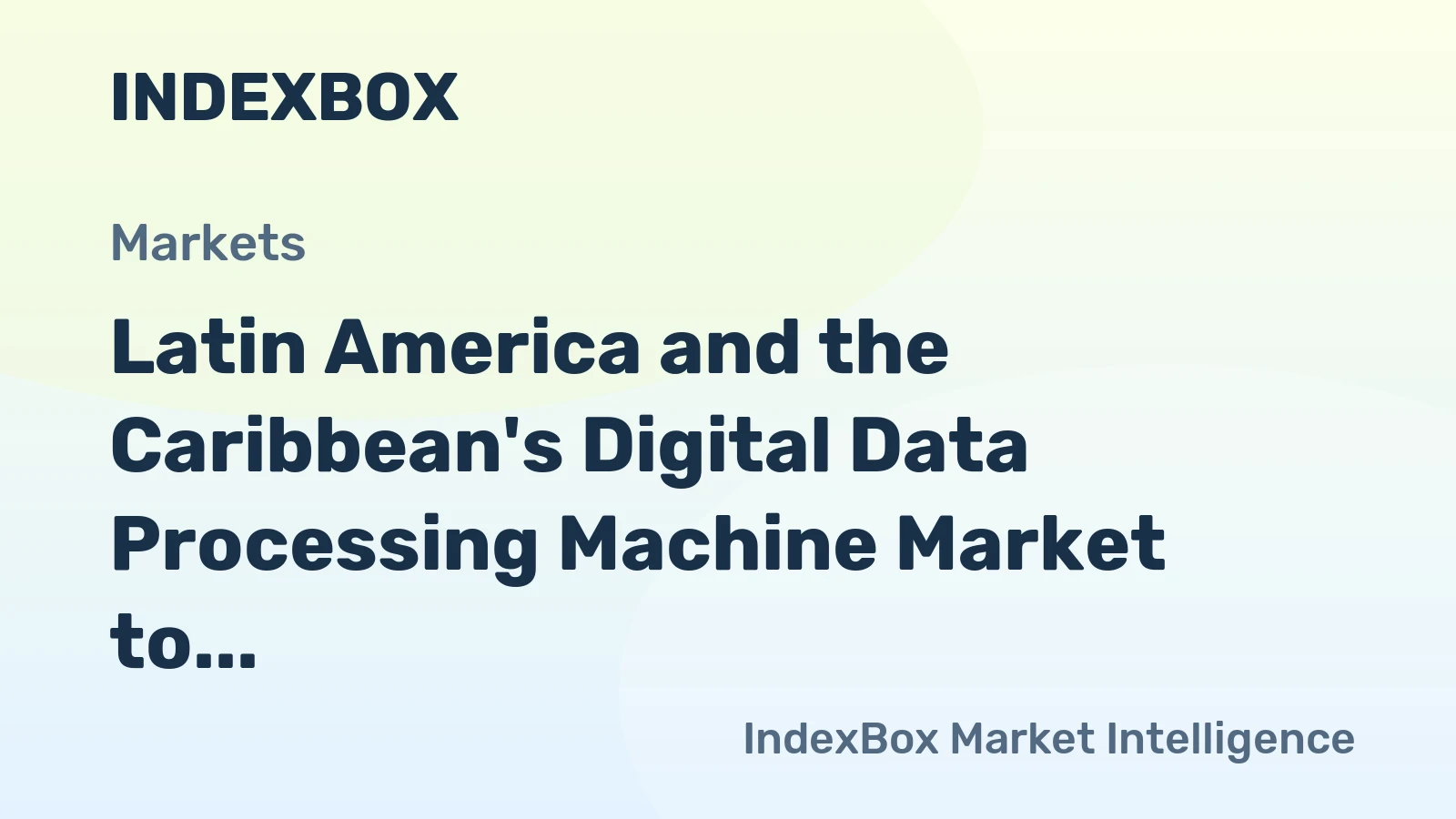 Latin America and the Caribbean's Digital Data Processing Machine Market to Reach 1.9 Million Units and $1.7 Billion by 2035