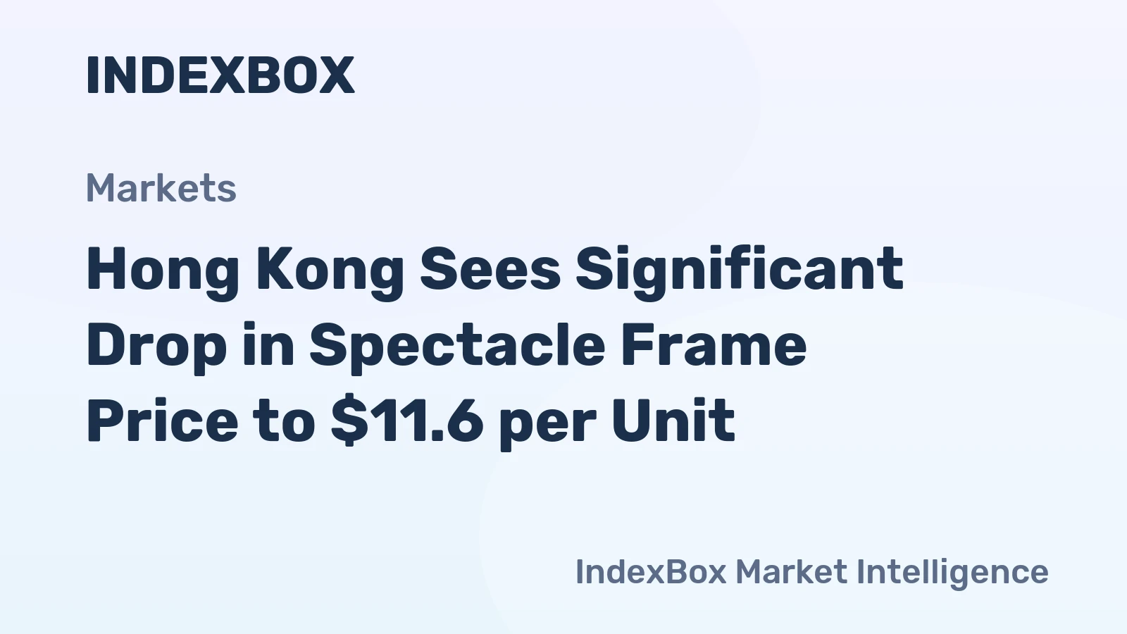Hong Kong Sees Significant Drop in Spectacle Frame Price to $11.6 per Unit