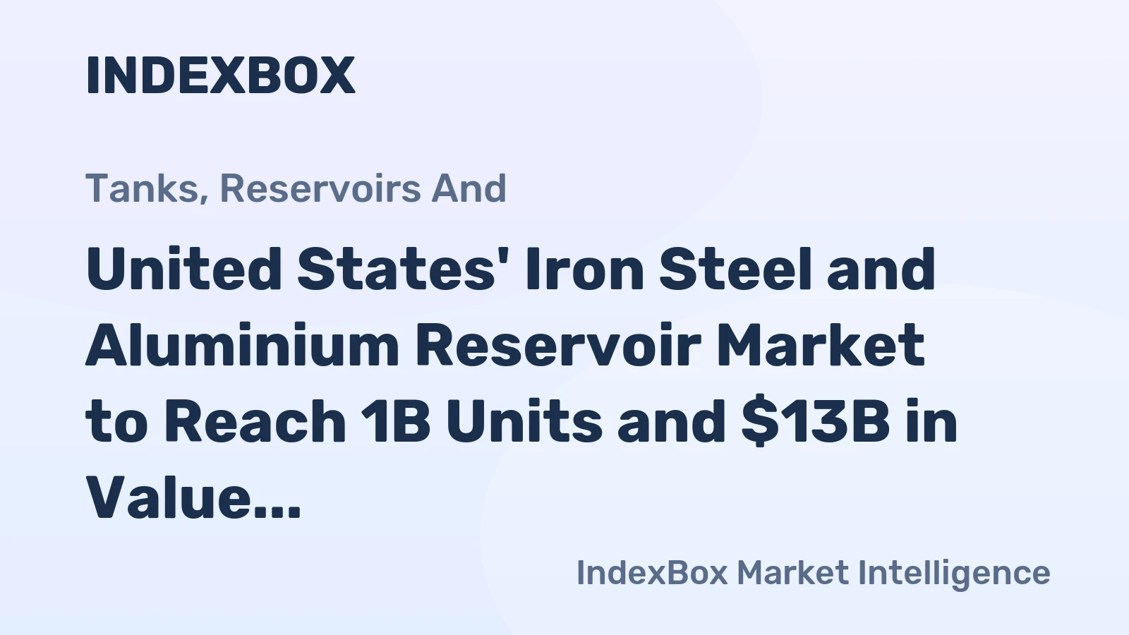 United States' Iron Steel and Aluminium Reservoir Market to Reach 1B Units and $13B in Value by 2035