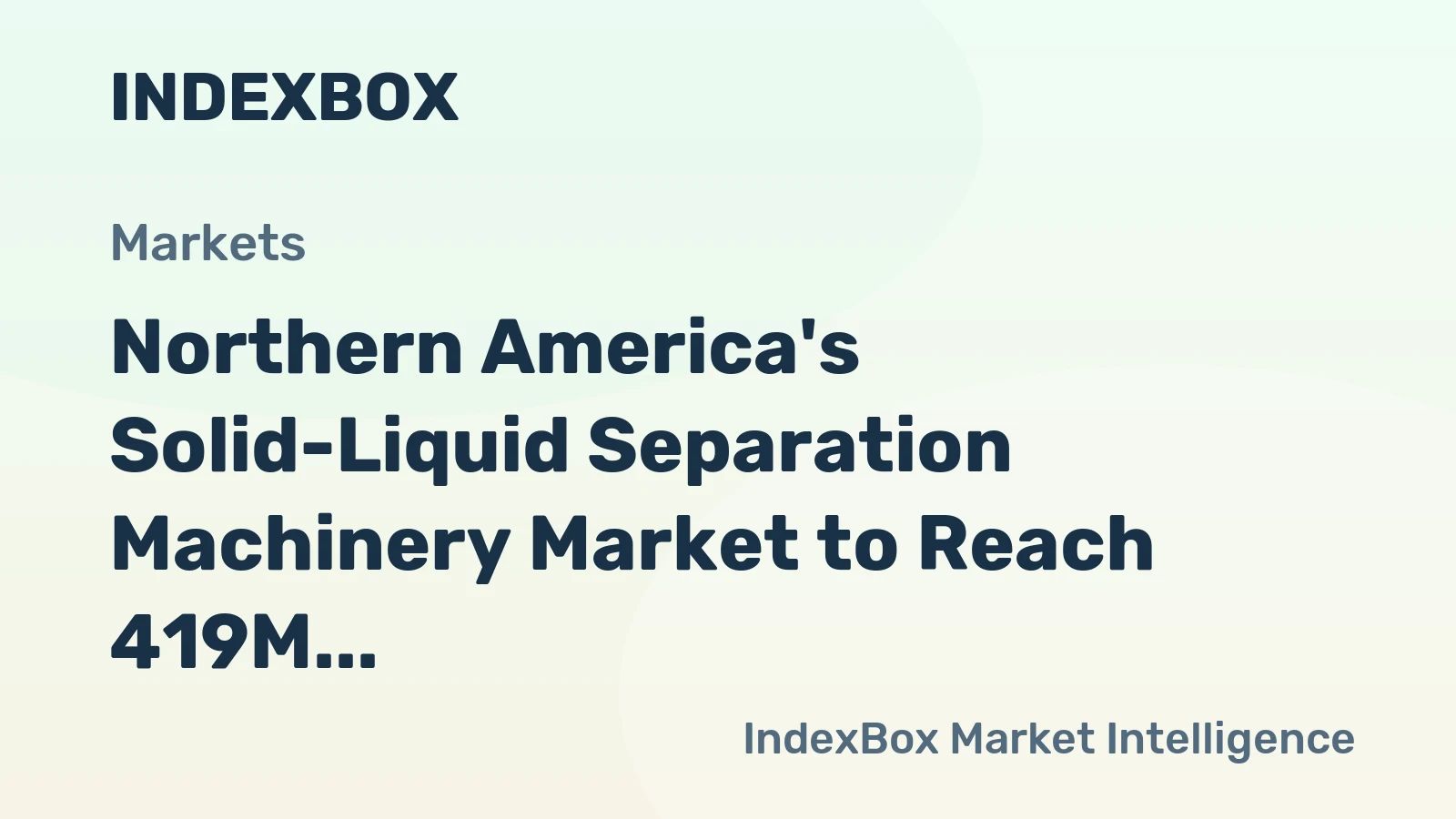 Northern America's Solid-Liquid Separation Machinery Market to Reach 419M Units and $3B by 2035