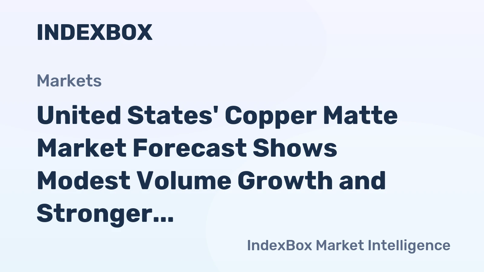 United States' Copper Matte Market Forecast Shows Modest Volume Growth and Stronger Value CAGR of +1.3% Through 2035