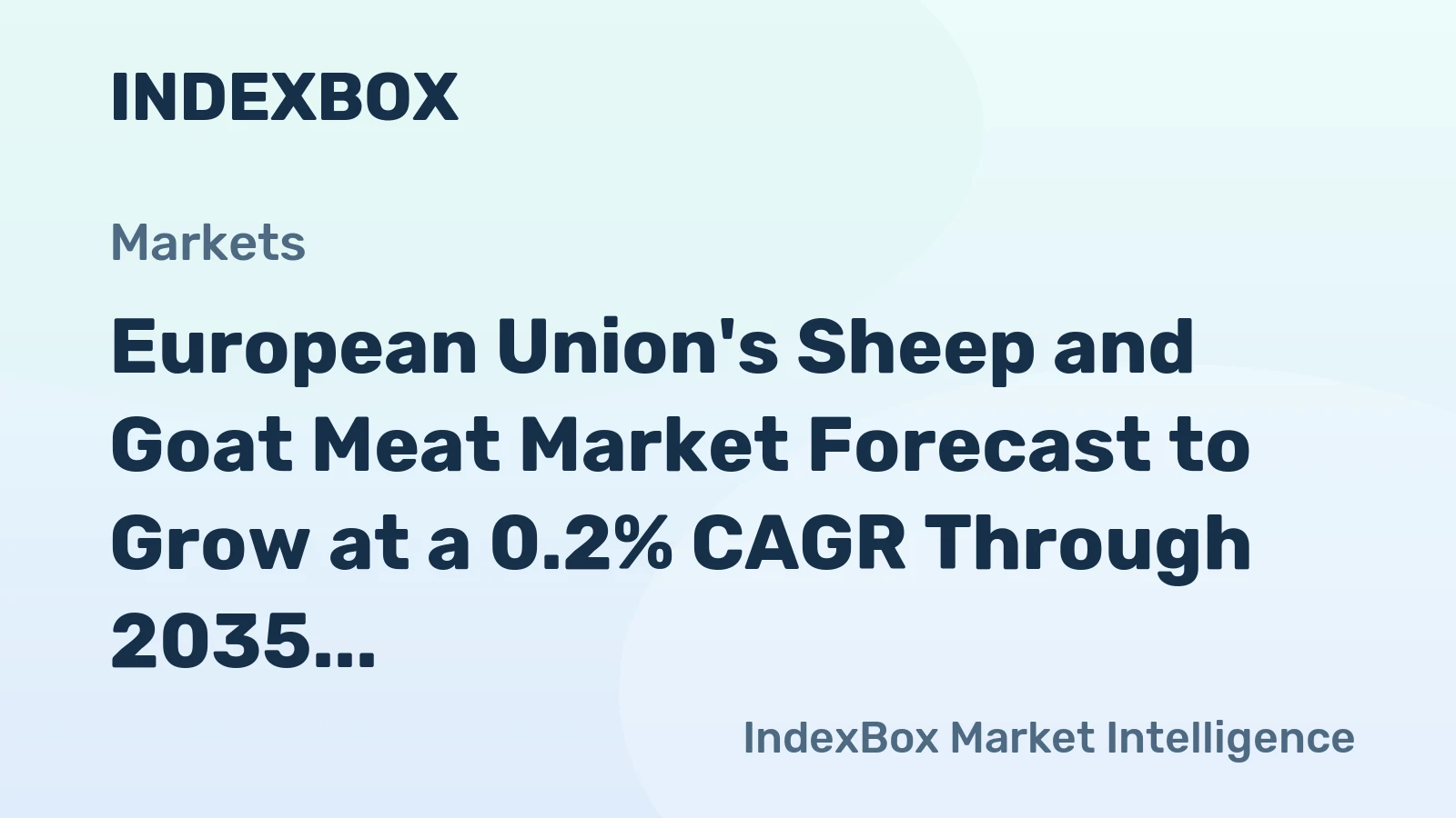 European Union's Sheep and Goat Meat Market Forecast to Grow at a 0.2% CAGR Through 2035