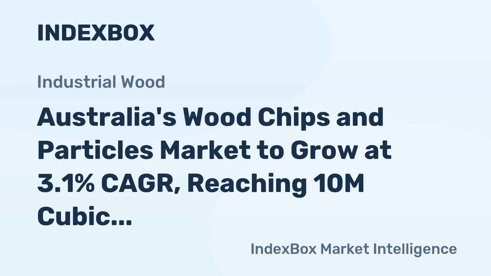 Australia's Wood Chips and Particles Market to Grow at 3.1% CAGR, Reaching 10M Cubic Meters by 2035