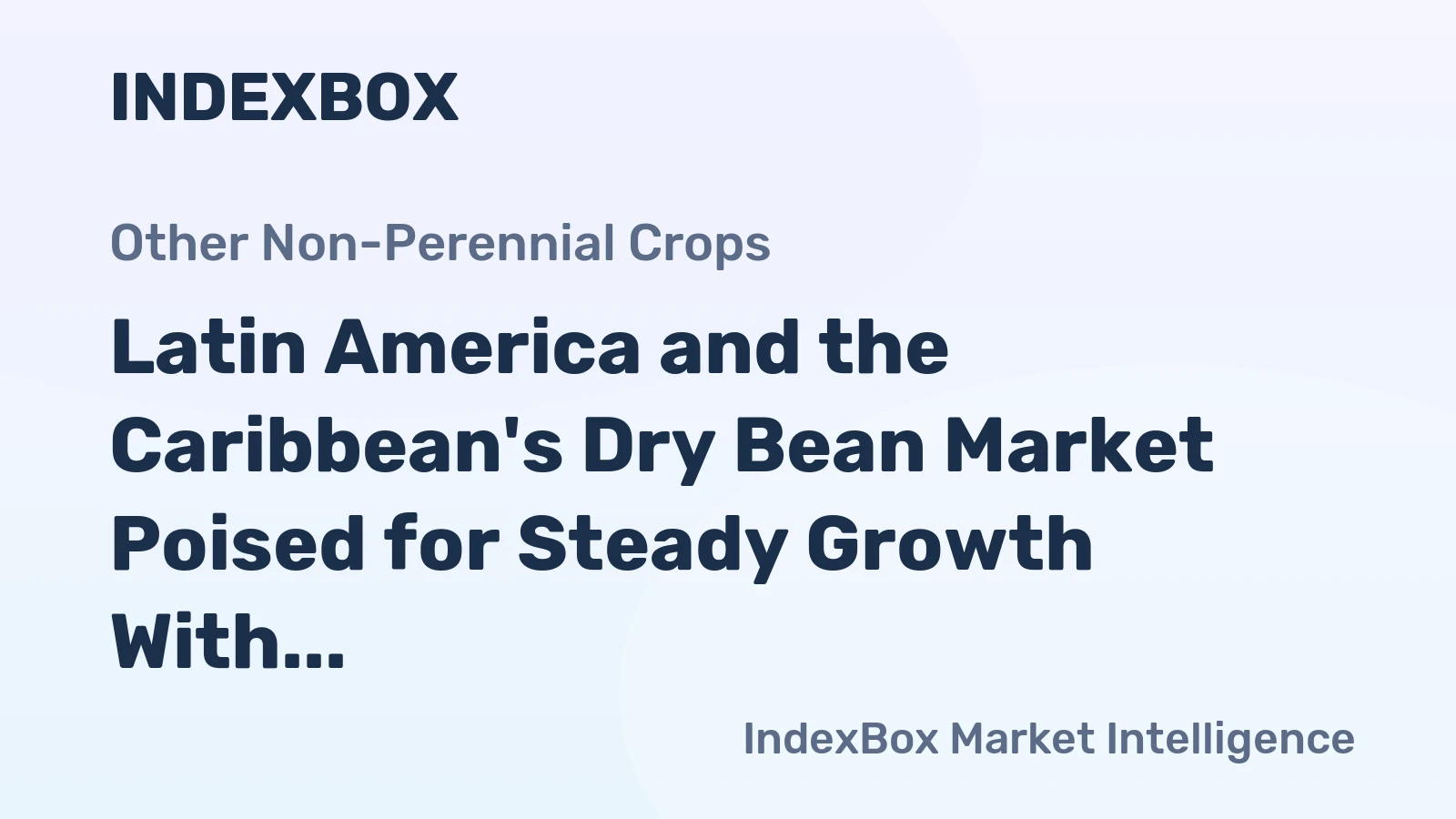 Latin America and the Caribbean's Dry Bean Market Poised for Steady Growth With a +1.6% CAGR in Value
