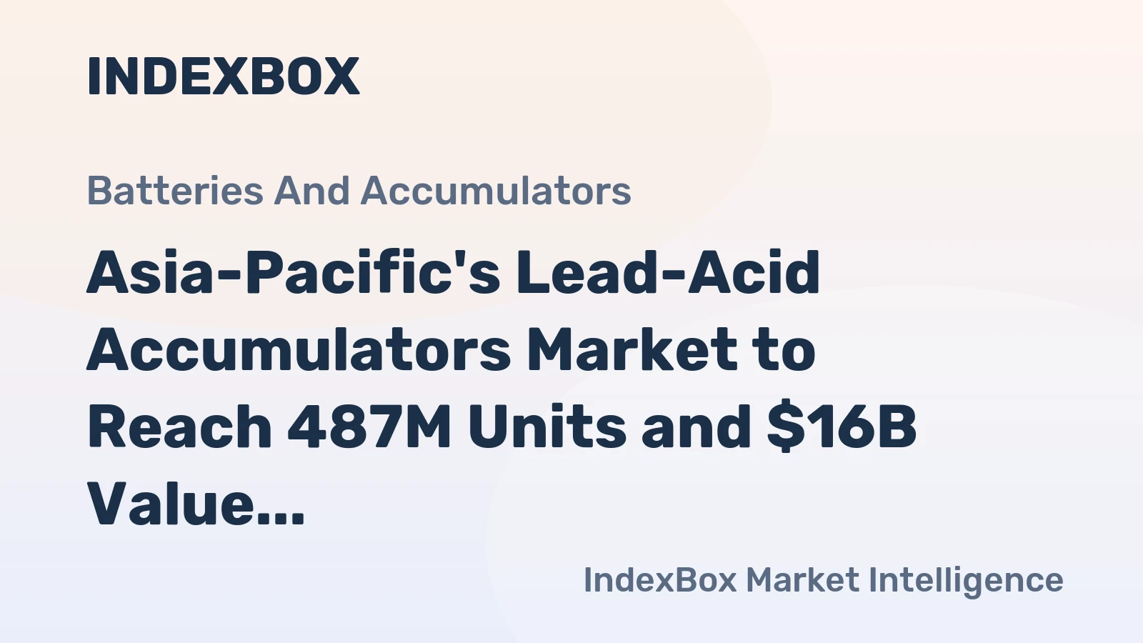 Asia-Pacific's Lead-Acid Accumulators Market to Reach 487M Units and $16B Value by 2035