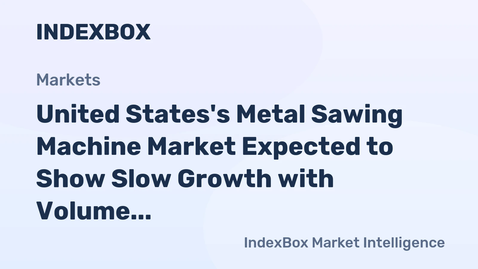 United States's Metal Sawing Machine Market Expected to Show Slow Growth with Volume Reaching 271K Units and Value Reaching $323M by 2035