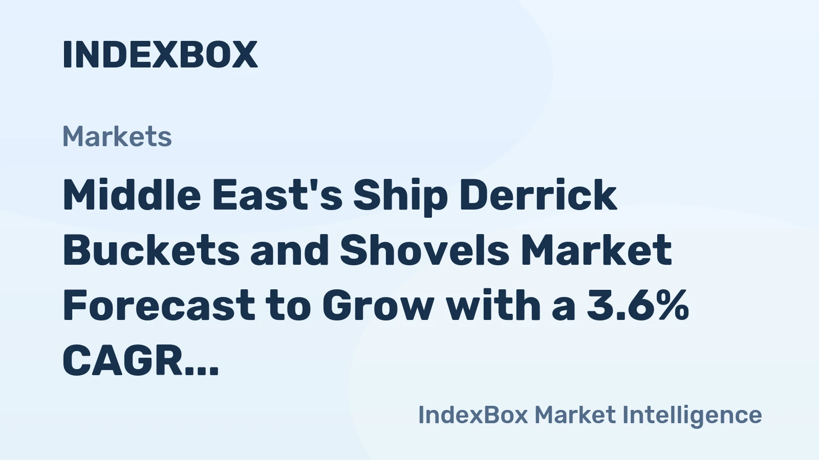 Middle East's Ship Derrick Buckets and Shovels Market Forecast to Grow with a 3.6% CAGR in Value Terms