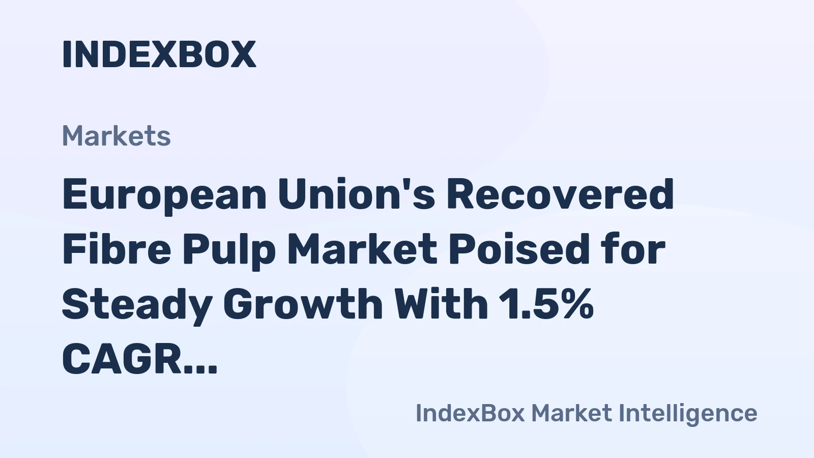 European Union's Recovered Fibre Pulp Market Poised for Steady Growth With 1.5% CAGR Through 2035