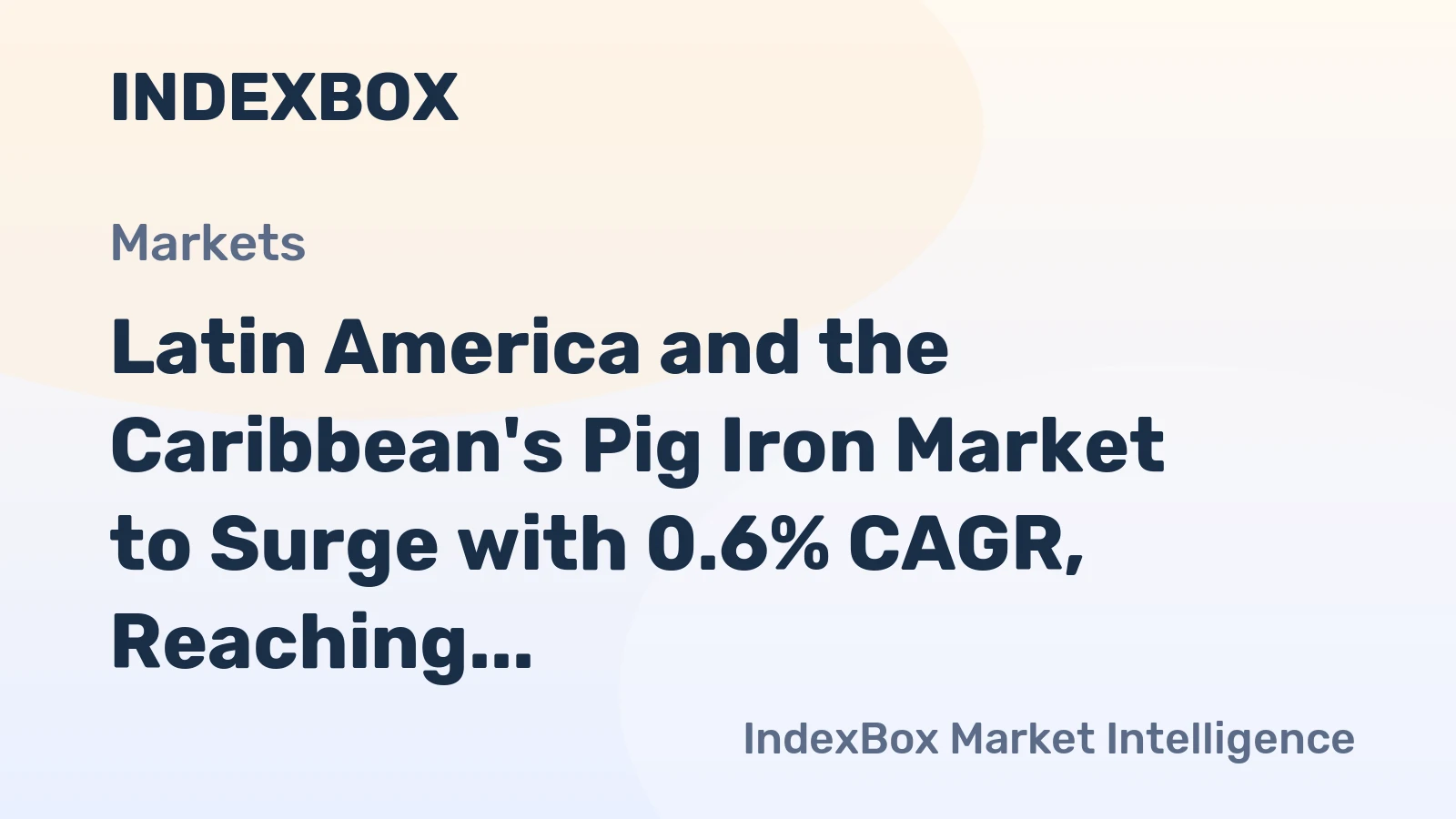 Latin America and the Caribbean's Pig Iron Market to Surge with 0.6% CAGR, Reaching $2.3B by 2035