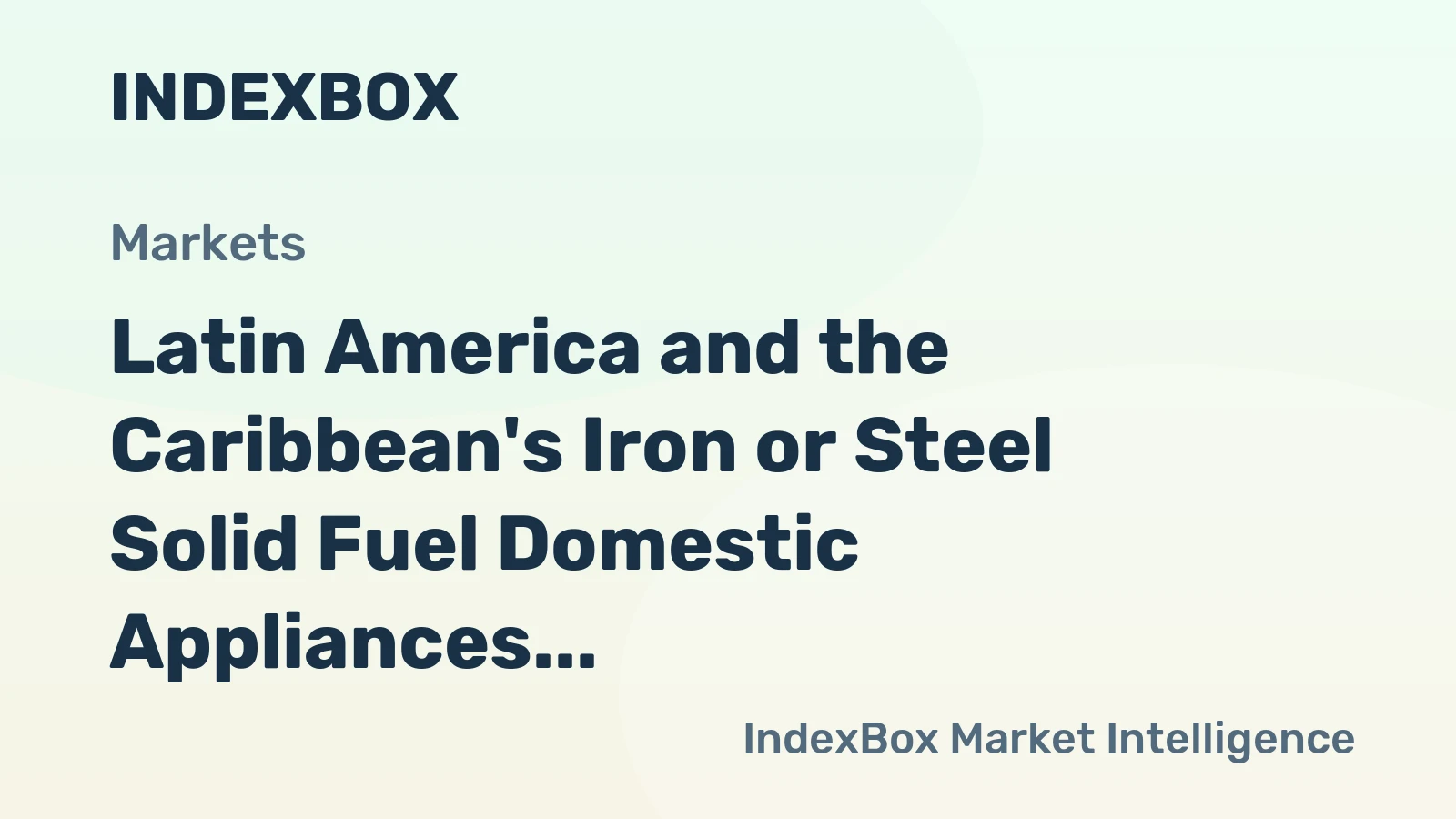 Latin America and the Caribbean's Iron or Steel Solid Fuel Domestic Appliances Market to Reach 3.2M Units and $433M Value by 2035