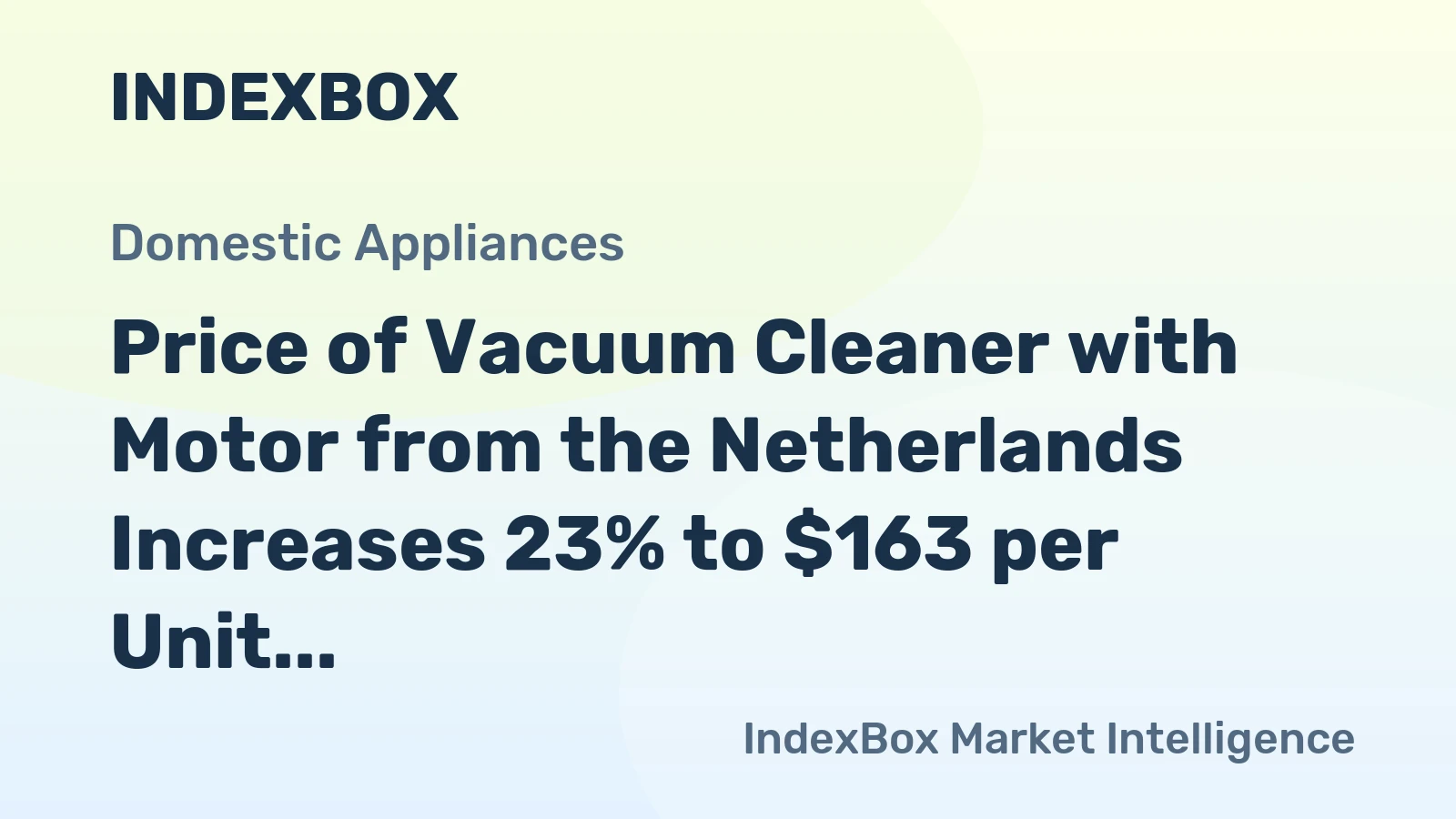 Price of Vacuum Cleaner with Motor from the Netherlands Increases 23% to $163 per Unit