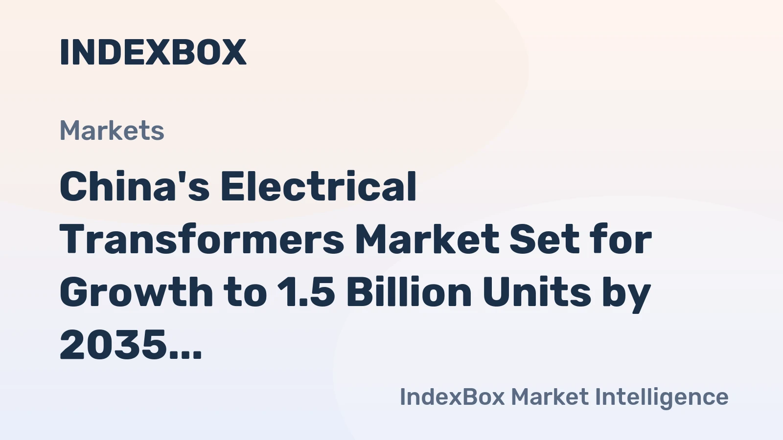 China's Electrical Transformers Market Set for Growth to 1.5 Billion Units by 2035