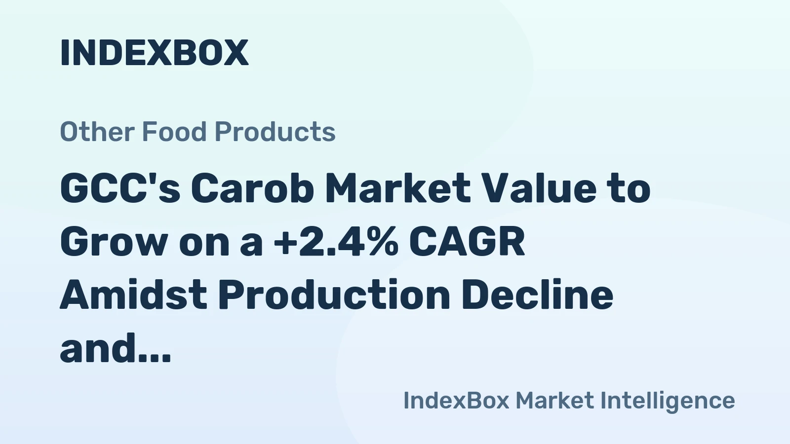 GCC's Carob Market Value to Grow on a +2.4% CAGR Amidst Production Decline and Import Reliance