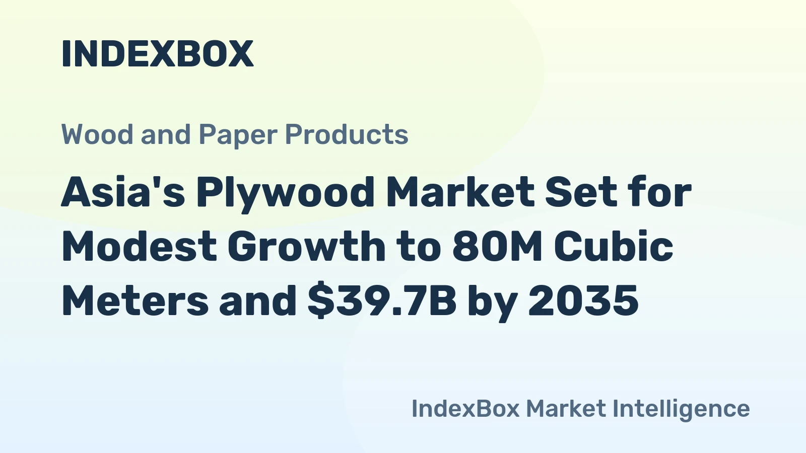 Asia's Plywood Market Set for Modest Growth to 80M Cubic Meters and $39.7B by 2035