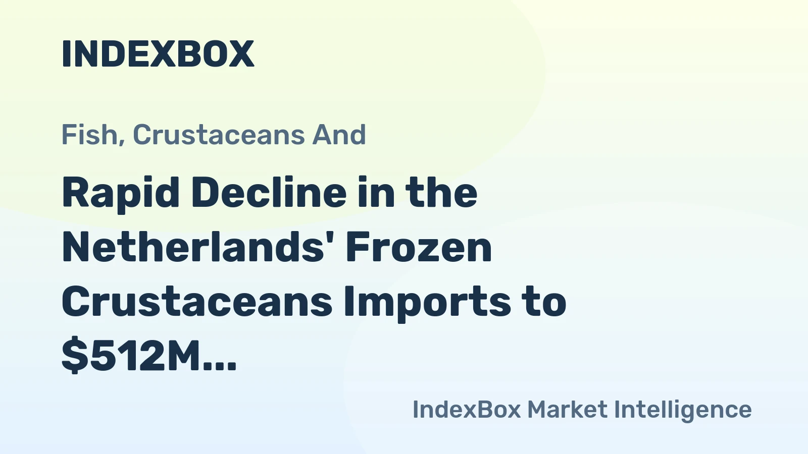 Rapid Decline in the Netherlands' Frozen Crustaceans Imports to $512M by 2023