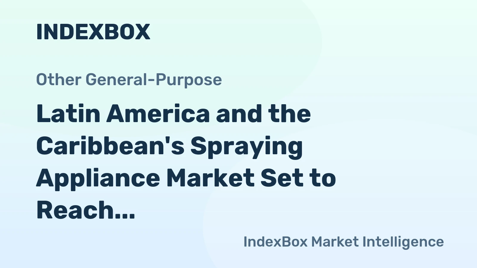 Latin America and the Caribbean's Spraying Appliance Market Set to Reach 1.5 Billion Units and $6.6 Billion in Value