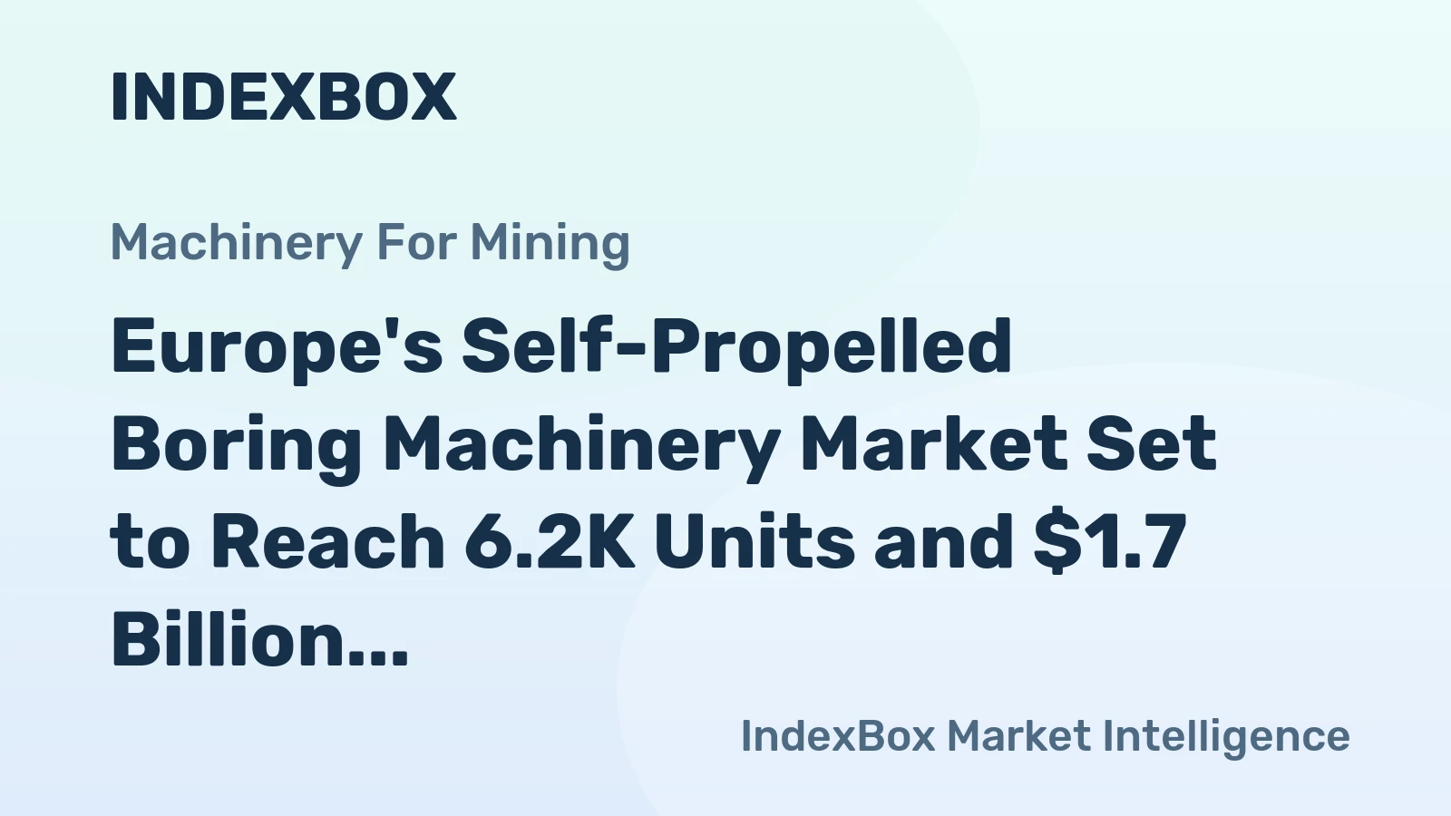 Europe's Self-Propelled Boring Machinery Market Set to Reach 6.2K Units and $1.7 Billion