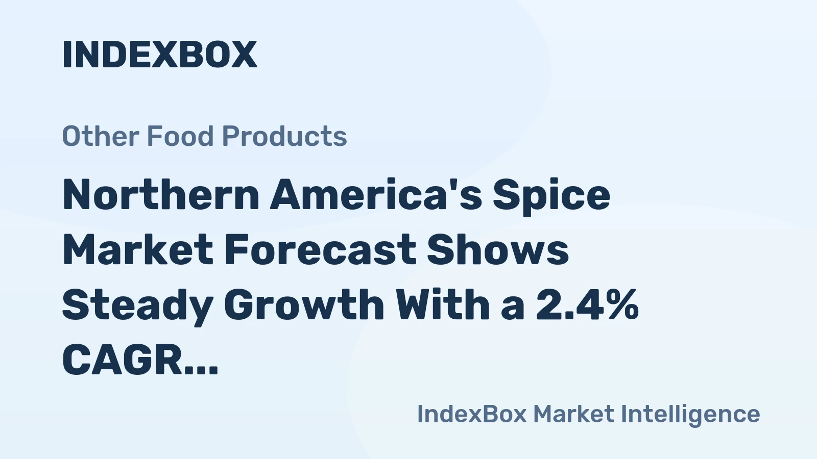 Northern America's Spice Market Forecast Shows Steady Growth With a 2.4% CAGR in Value