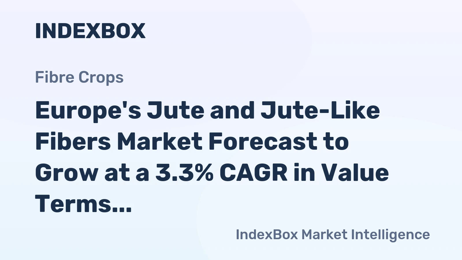 Europe's Jute and Jute-Like Fibers Market Forecast to Grow at a 3.3% CAGR in Value Terms