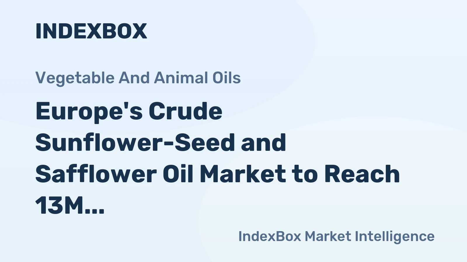 Europe's Crude Sunflower-Seed and Safflower Oil Market to Reach 13M Tons in Volume and $15.3B in Value by 2035