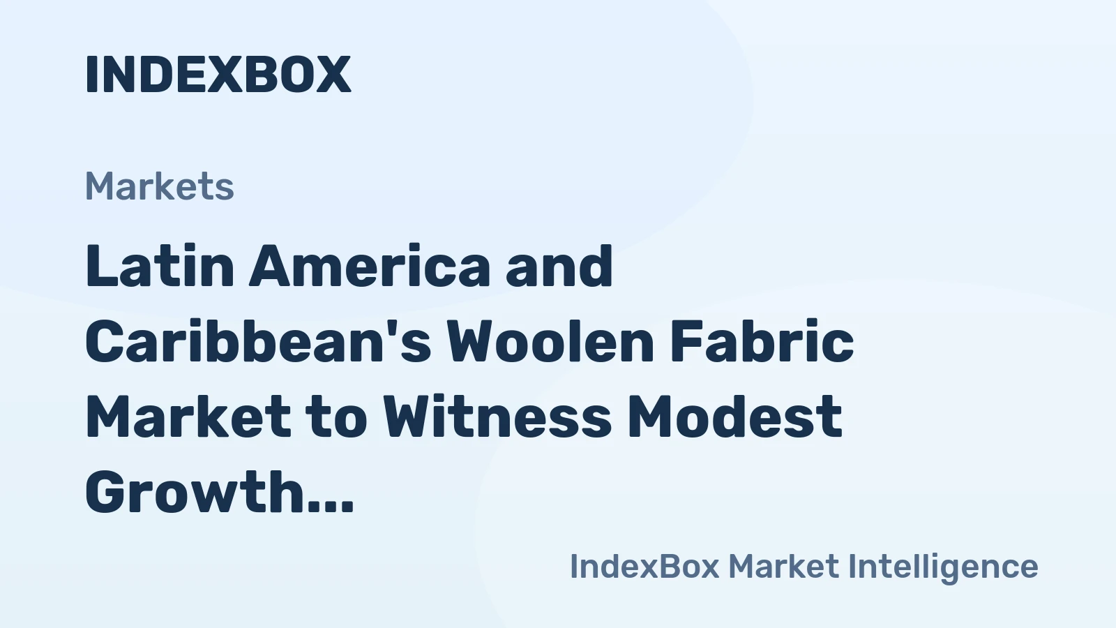 Latin America and Caribbean's Woolen Fabric Market to Witness Modest Growth with CAGR of +1.1%