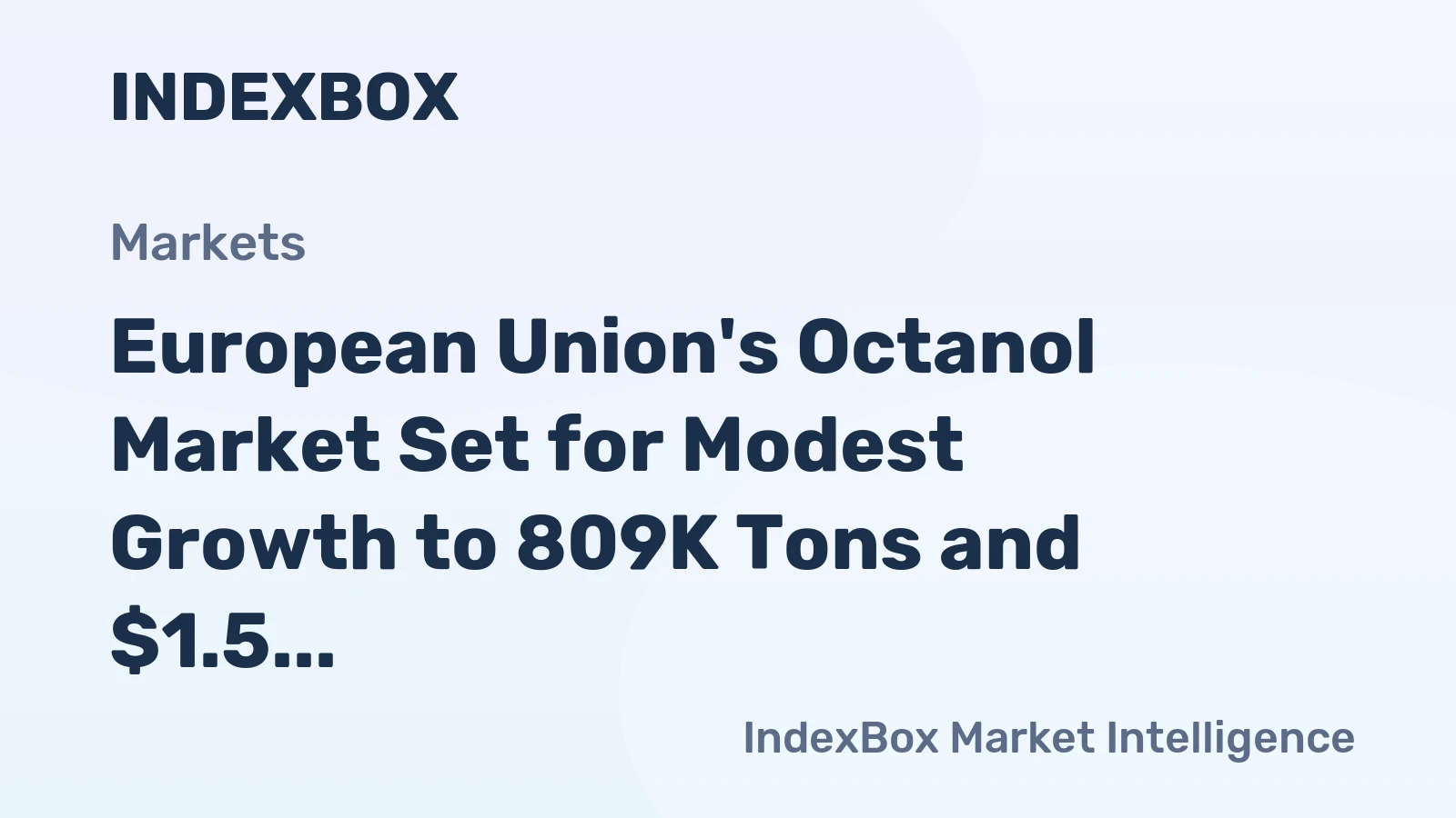 European Union's Octanol Market Set for Modest Growth to 809K Tons and $1.5 Billion