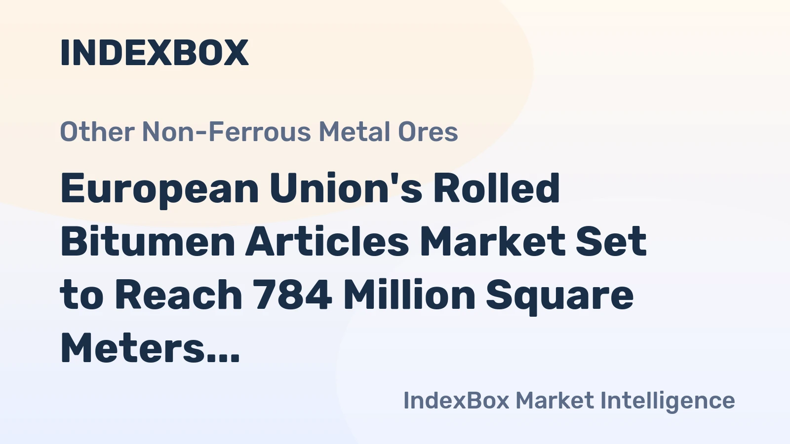 European Union's Rolled Bitumen Articles Market Set to Reach 784 Million Square Meters and $3.3 Billion