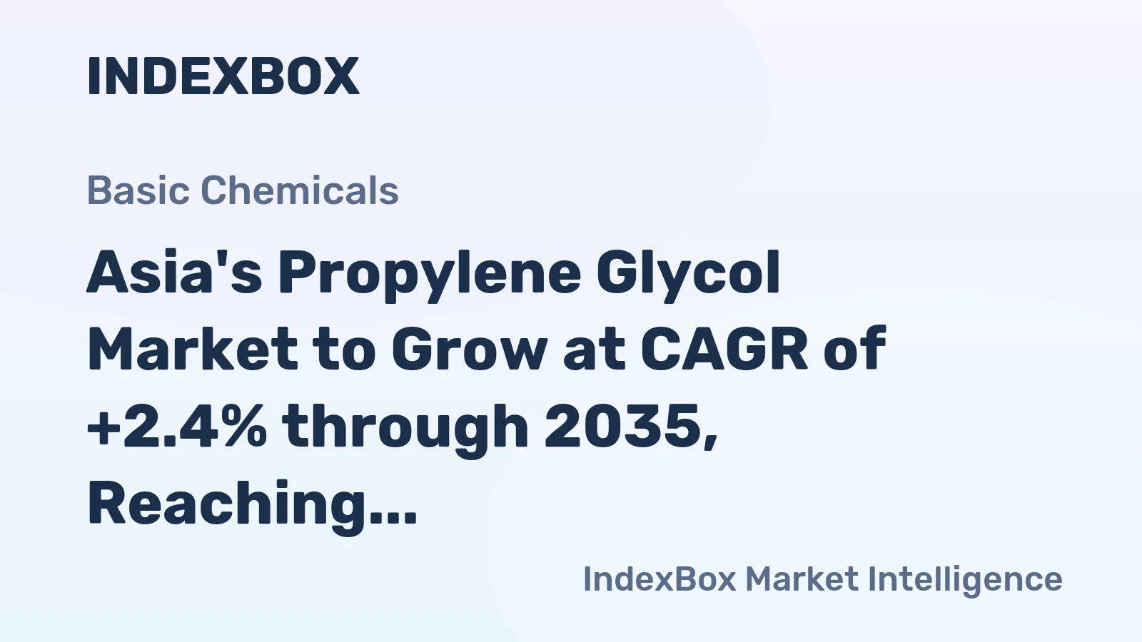 Asia's Propylene Glycol Market to Grow at CAGR of +2.4% through 2035, Reaching $9.7B in Value
