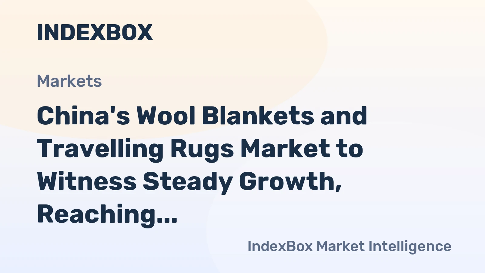 China's Wool Blankets and Travelling Rugs Market to Witness Steady Growth, Reaching 22M Units and $396M by 2035