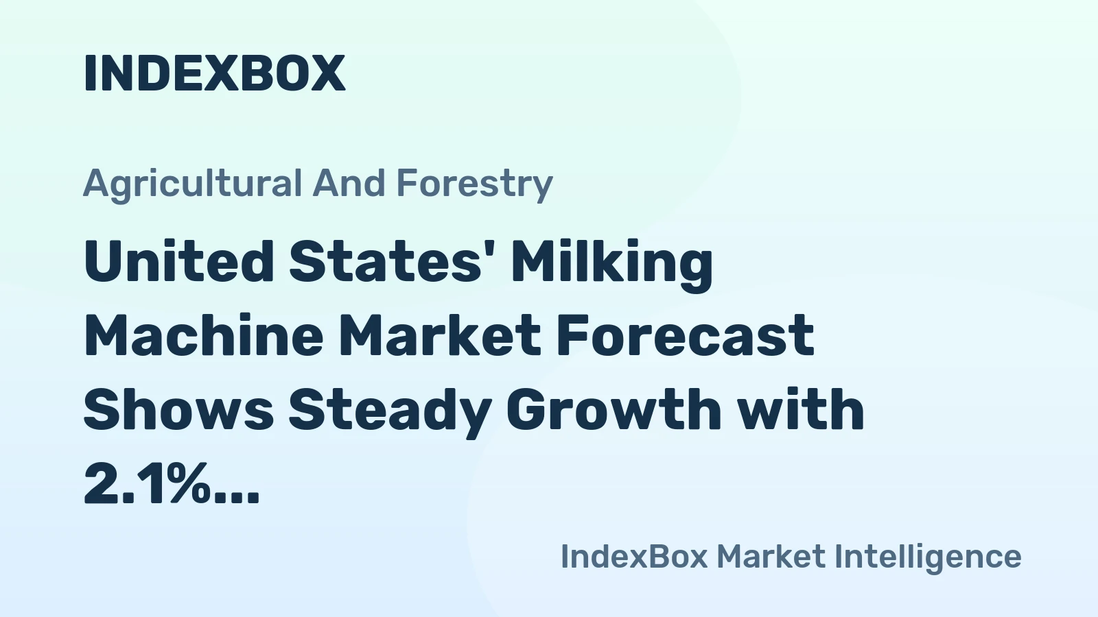 United States' Milking Machine Market Forecast Shows Steady Growth with 2.1% CAGR in Value