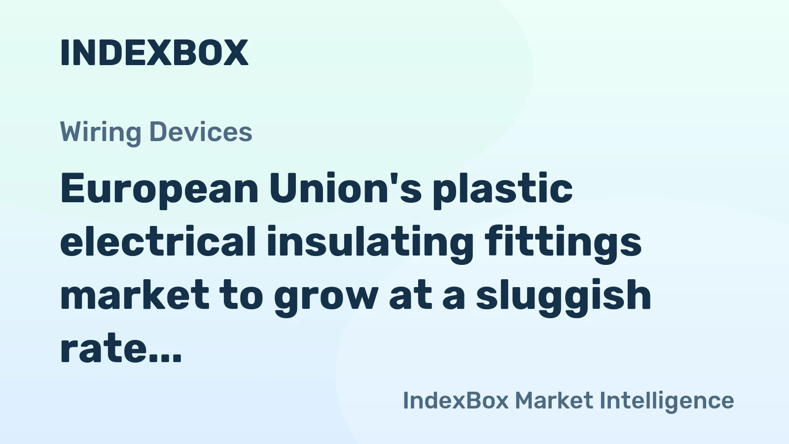 European Union's plastic electrical insulating fittings market to grow at a sluggish rate of 0.3% CAGR over the next decade