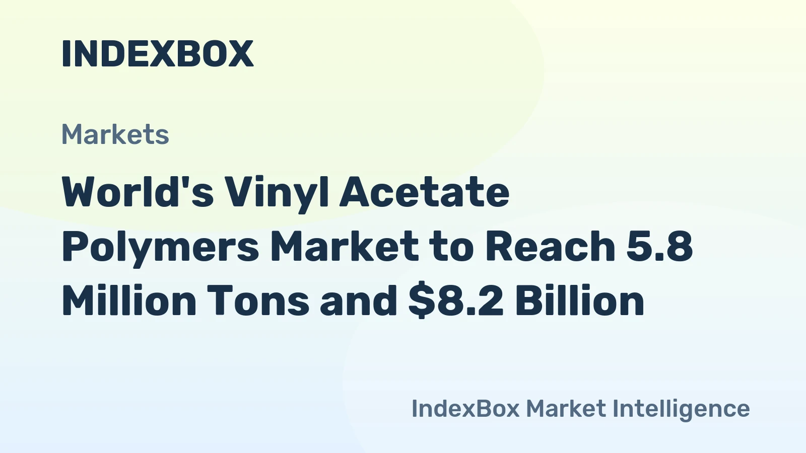 World's Vinyl Acetate Polymers Market to Reach 5.8 Million Tons and $8.2 Billion