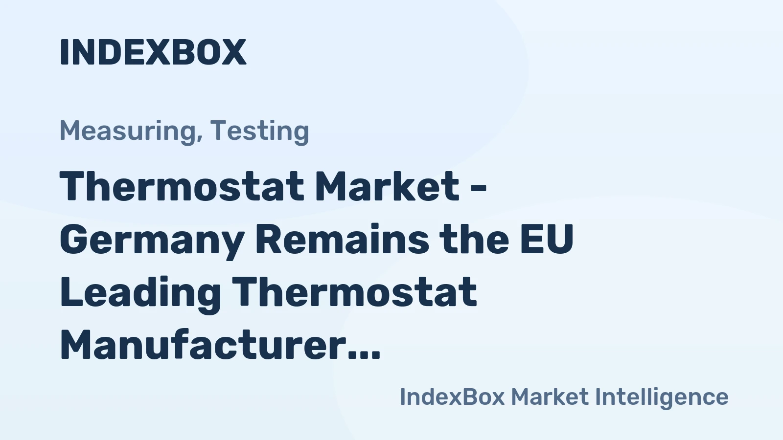 Thermostat Market - Germany Remains the EU Leading Thermostat Manufacturer