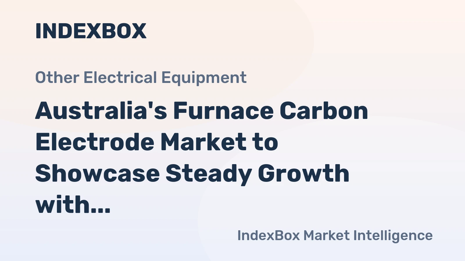 Australia's Furnace Carbon Electrode Market to Showcase Steady Growth with +5.0% CAGR