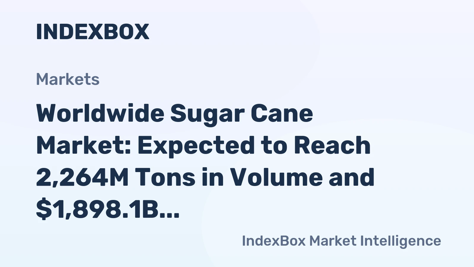 Worldwide Sugar Cane Market: Expected to Reach 2,264M Tons in Volume and $1,898.1B in Value by 2035