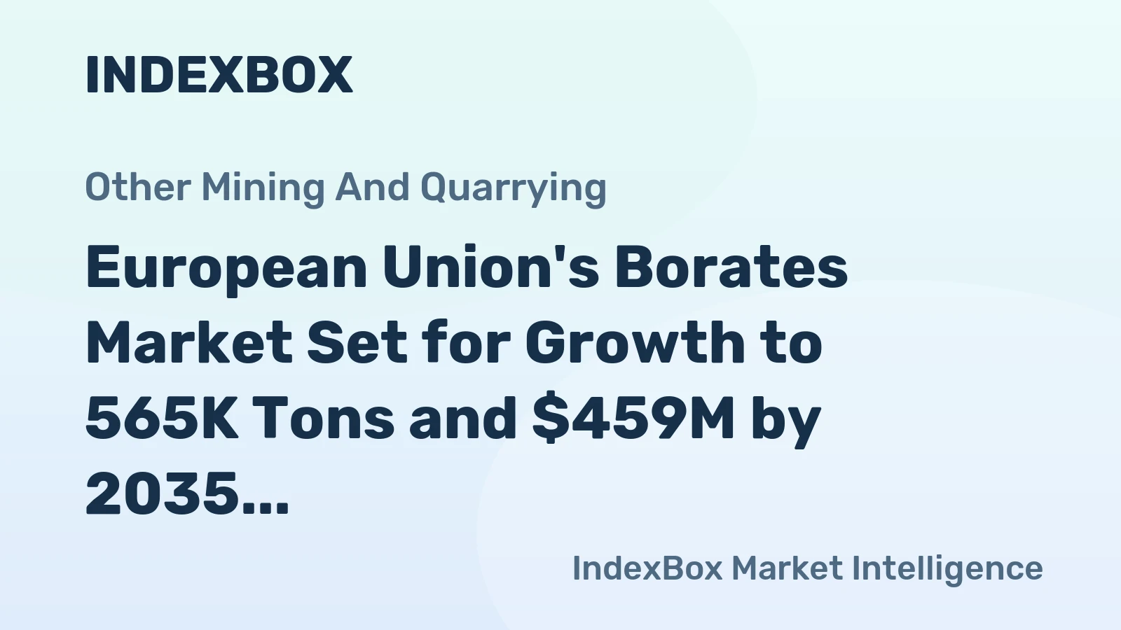 European Union's Borates Market Set for Growth to 565K Tons and $459M by 2035