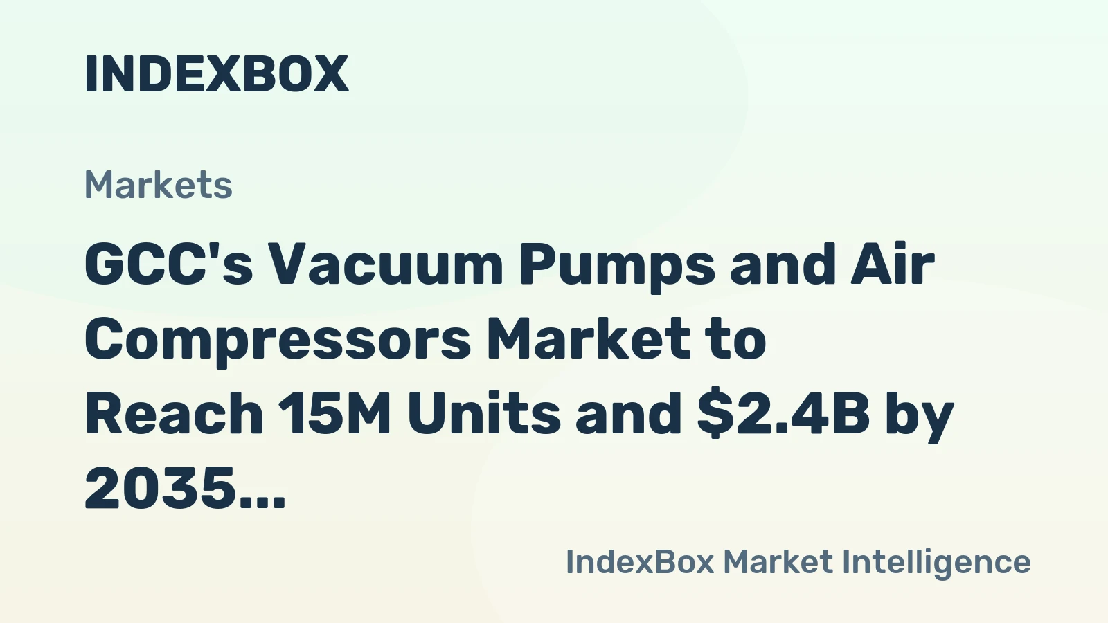 GCC's Vacuum Pumps and Air Compressors Market to Reach 15M Units and $2.4B by 2035