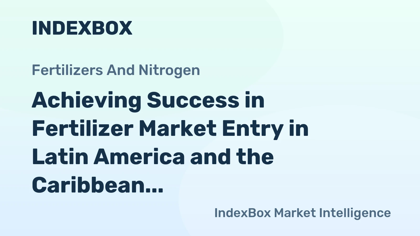 Achieving Success in Fertilizer Market Entry in Latin America and the Caribbean