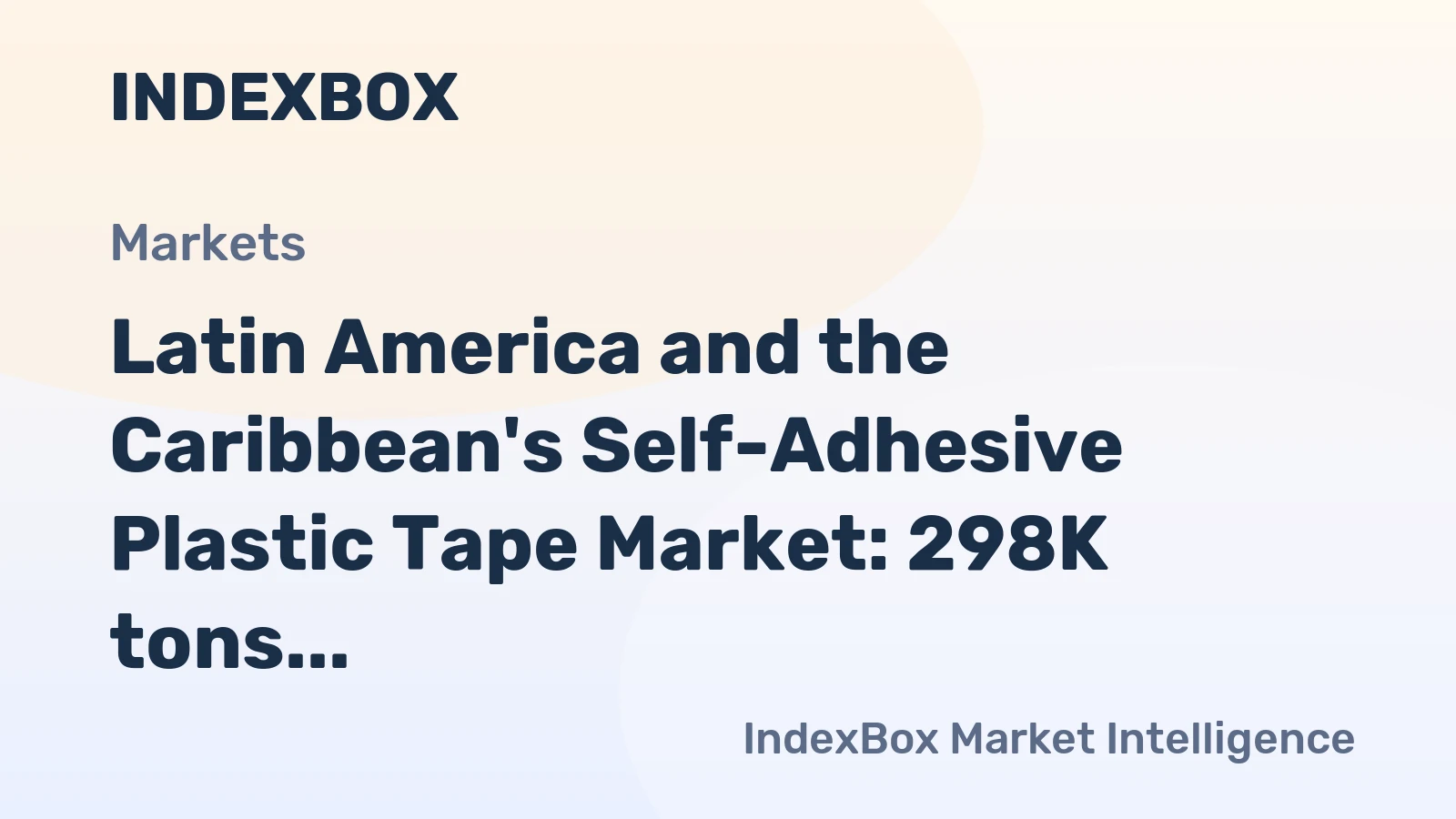 Latin America and the Caribbean's Self-Adhesive Plastic Tape Market: 298K tons and $1.6B Value Forecasted by 2035
