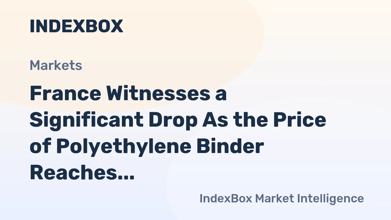 France Witnesses a Significant Drop As the Price of Polyethylene Binder Reaches $2,662 per Ton.