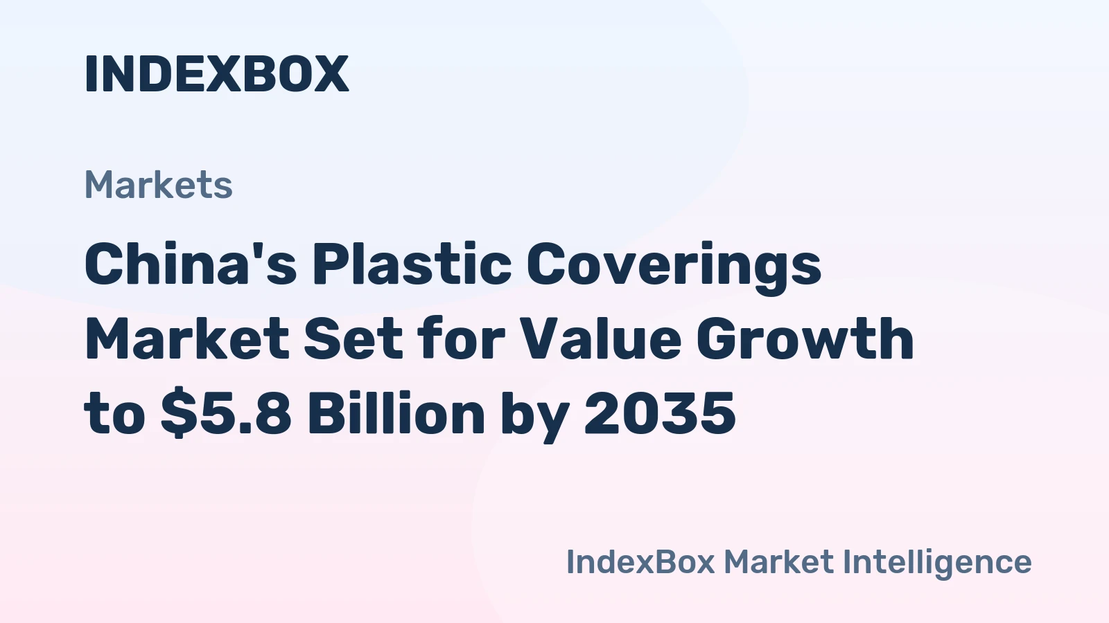 China's Plastic Coverings Market Set for Value Growth to $5.8 Billion by 2035